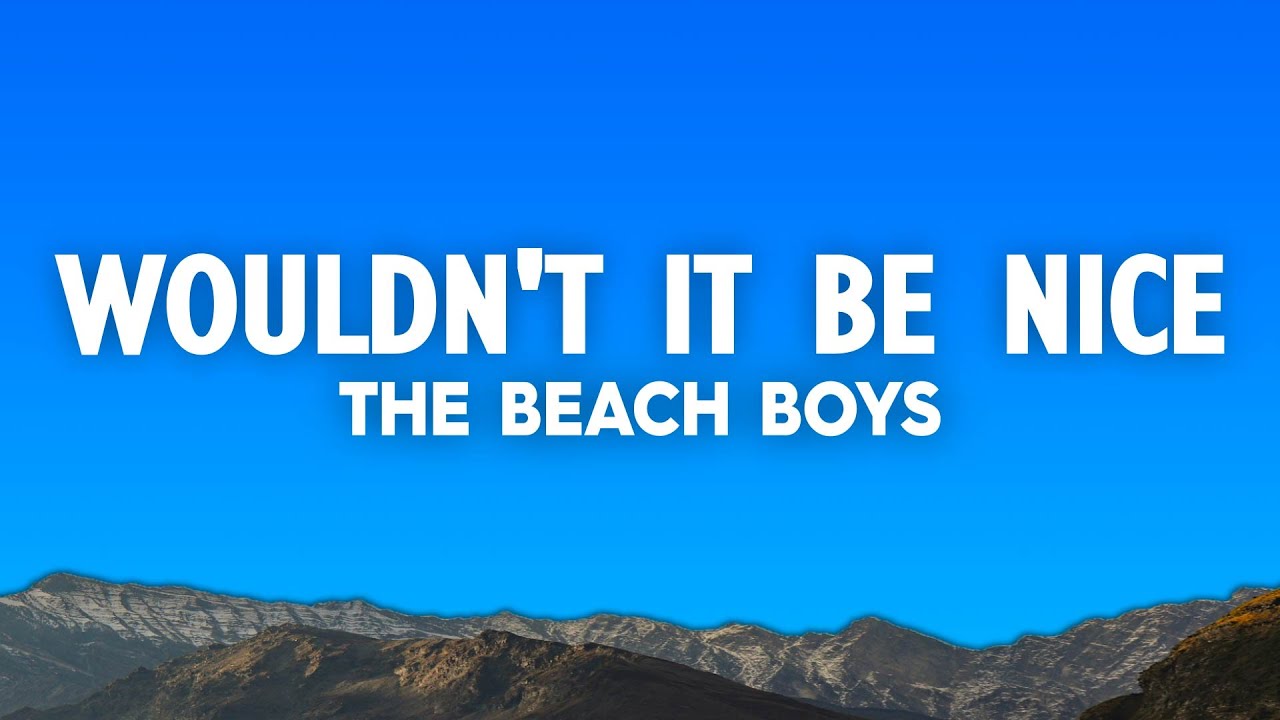 The Beach Boys - Wouldn't It Be Nice (Lyrics) - YouTube