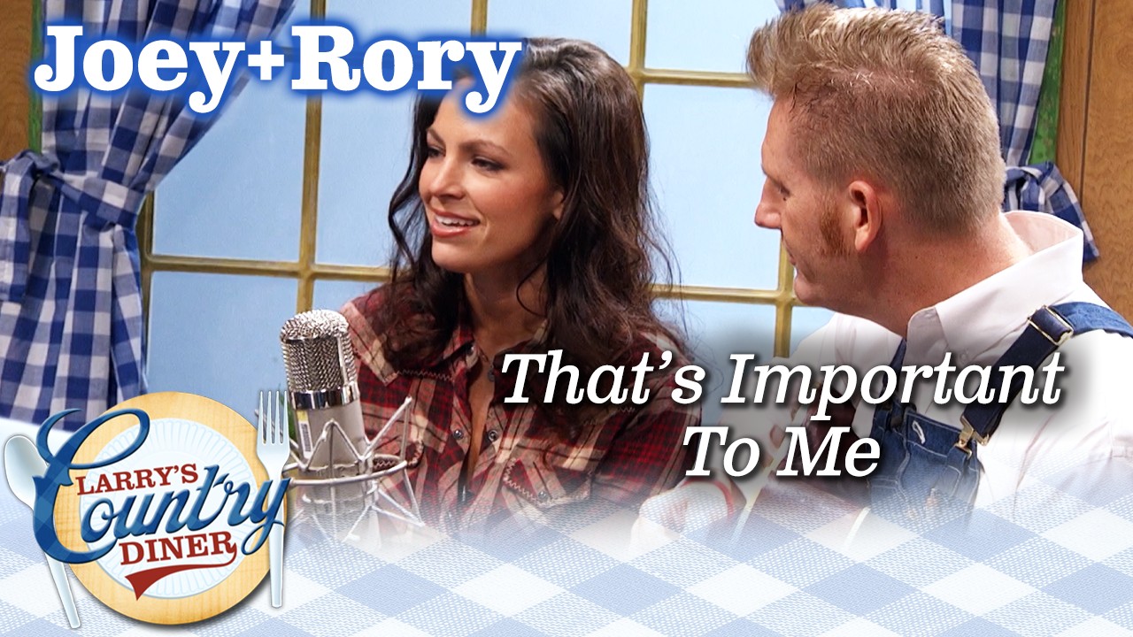 JOEY+RORY sing THAT'S IMPORTANT TO ME on LARRY'S COUNTRY DINER - YouTube