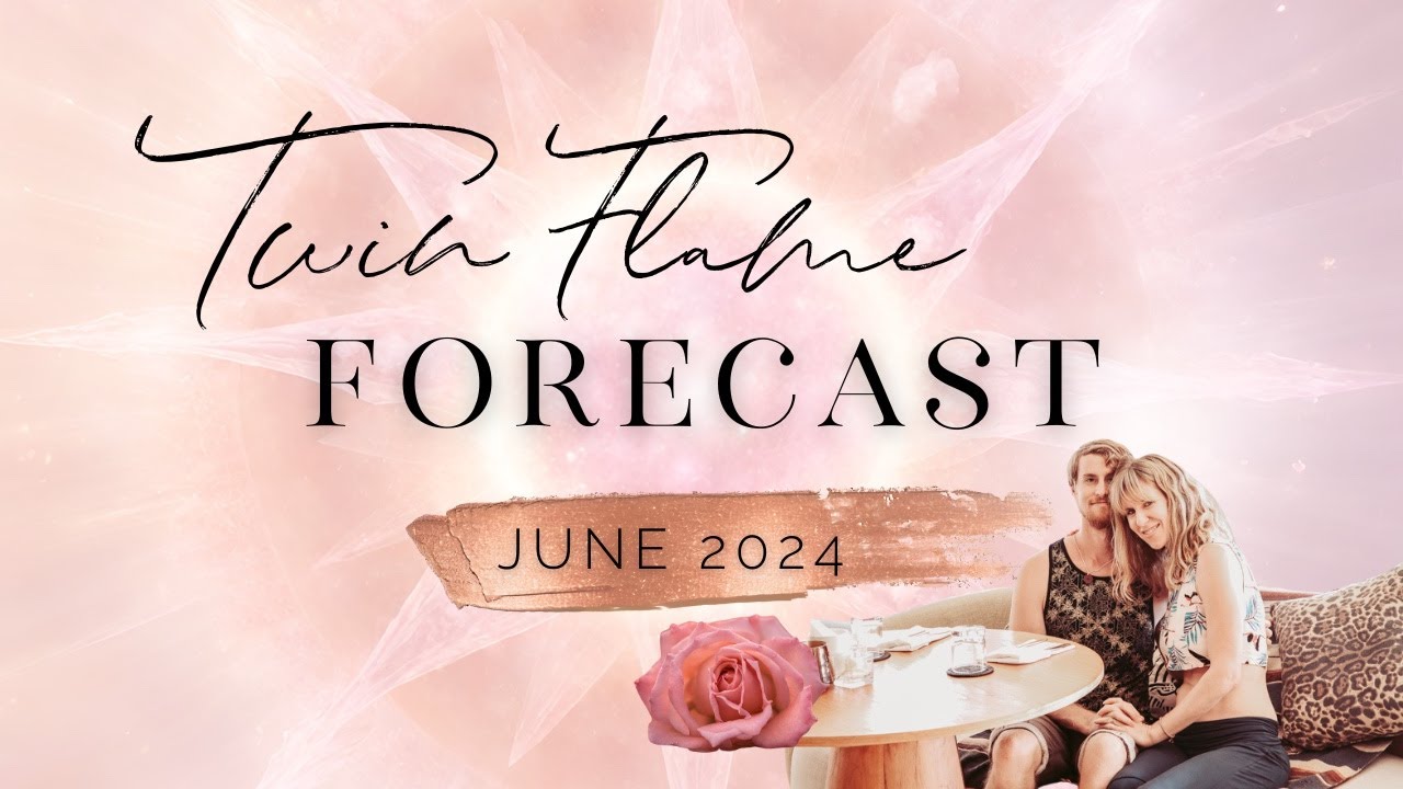 June Twin Flame Forecast 2024 | Channeled Message Enery Report - YouTube