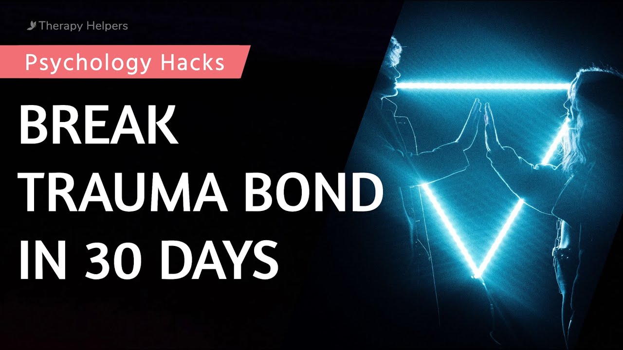 How To Break a Trauma Bond in 30 days (Step by Step Guide) - YouTube