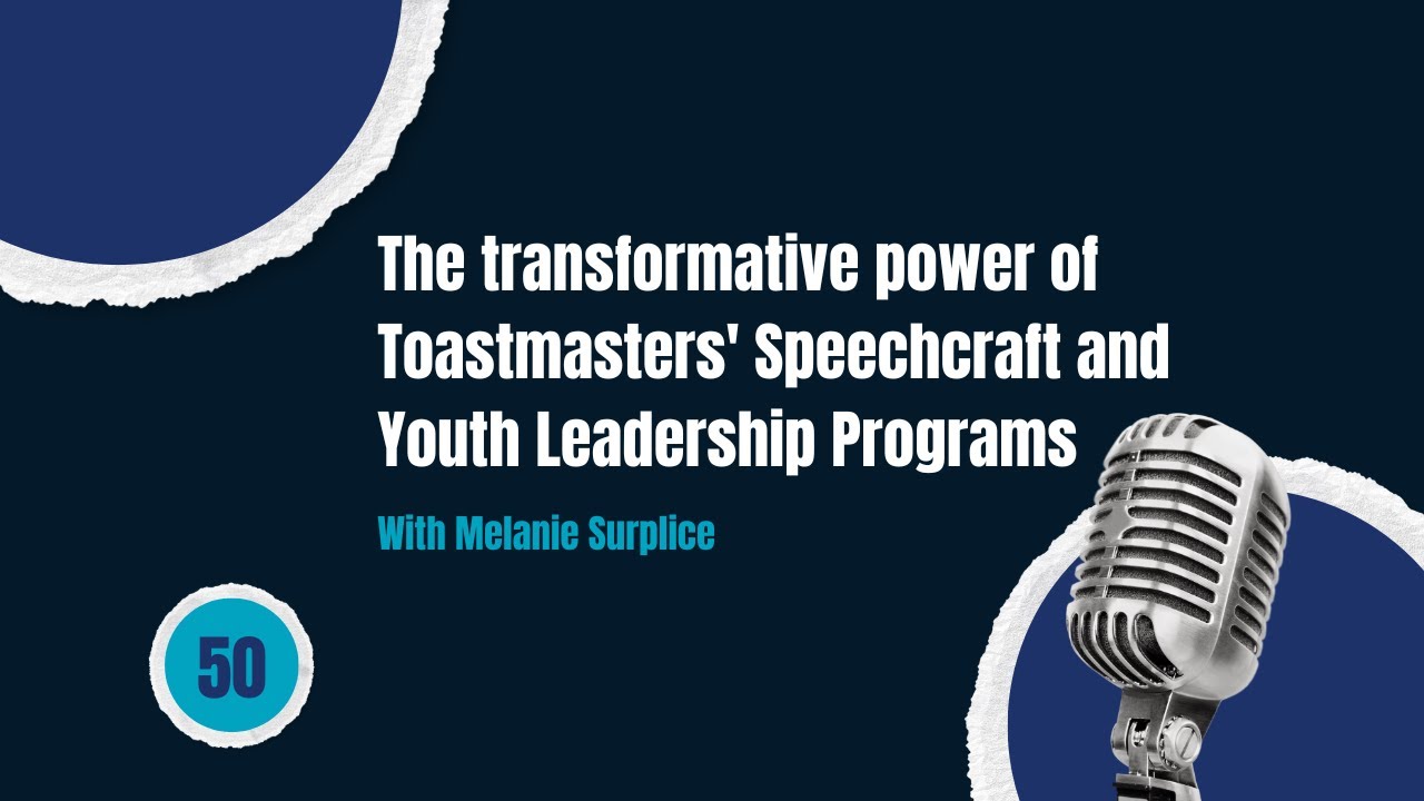 Episode 50: The transformative power of Toastmasters' Speechcraft and ...