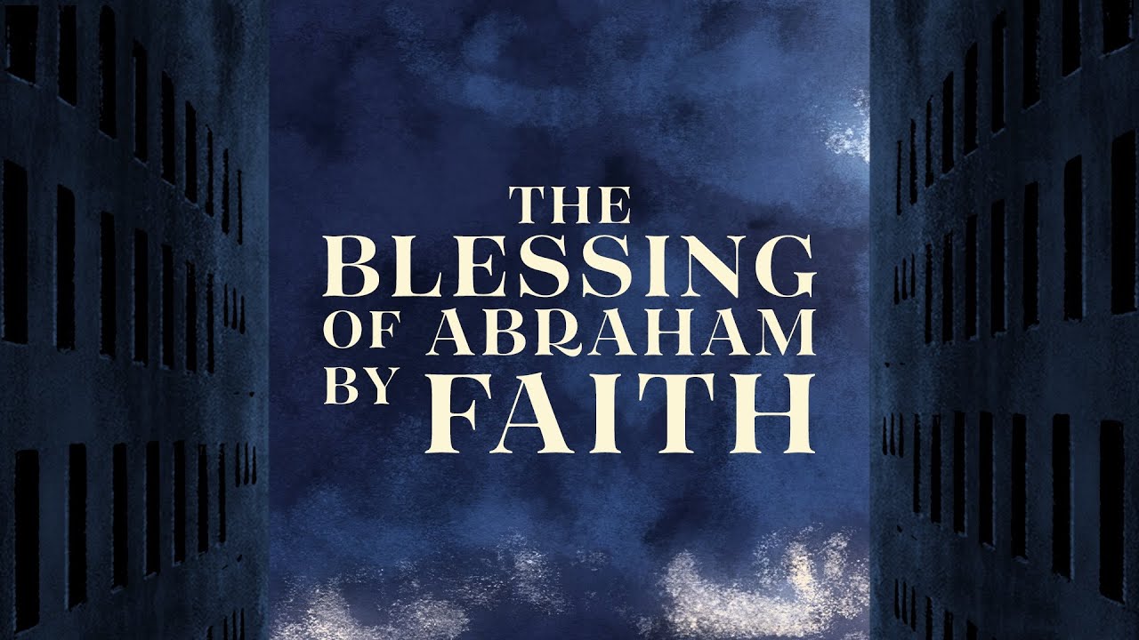 The Blessing of Abraham by Faith [Galatians 3:6-14] - YouTube