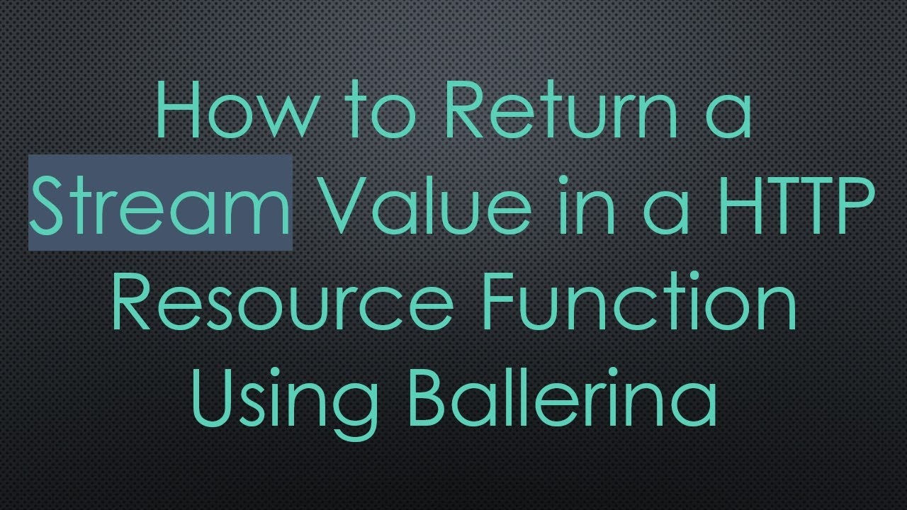 How to Return a Stream Value in a HTTP Resource Function Using Ballerina - YouTube