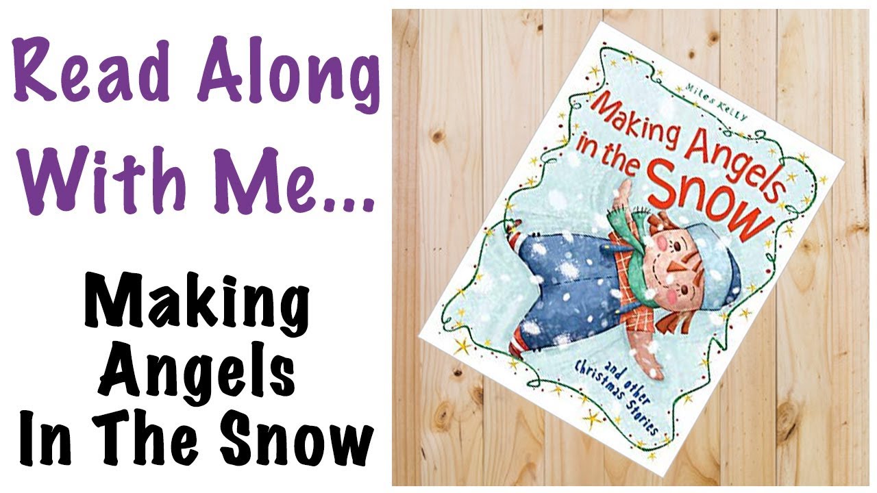 Making Angels In The Snow - Read Along With Me - YouTube