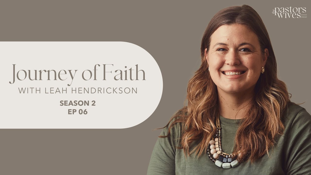 The Pastors' Wives Podcast | Season 2 EP 06 | Journey of Faith Leah ...