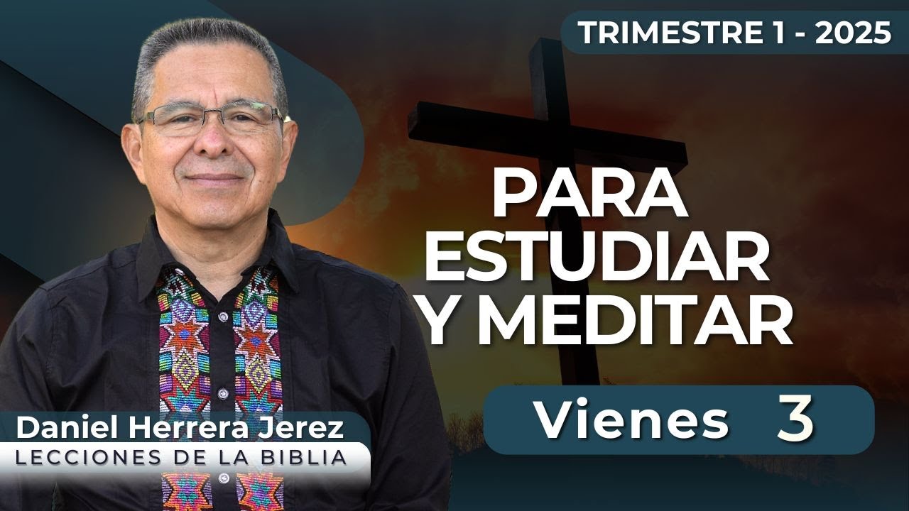 DANIEL HERRERA | LECCIÓN ESCUELA SABÁTICA | ENERO 3-2025 - YouTube