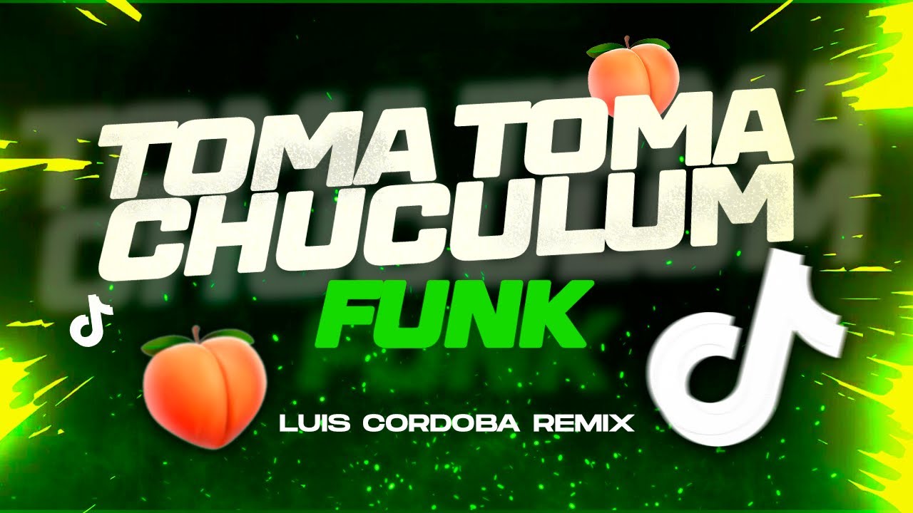 TOMA TOMA CHUCULUM FUNK TREND (Viral Tik tok) LUIS CORDOBA REMIX - YouTube