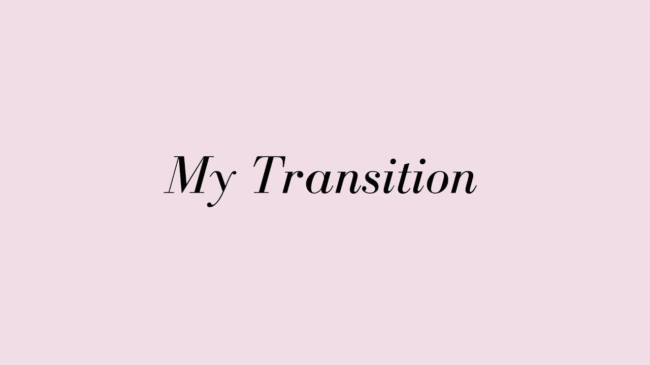 My Transition Timeline - YouTube
