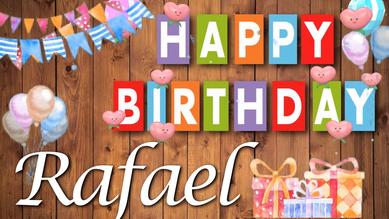 Alles Gute lieber Rafael! Herzlichen Glückwunsch zum Geburtstag! - YouTube