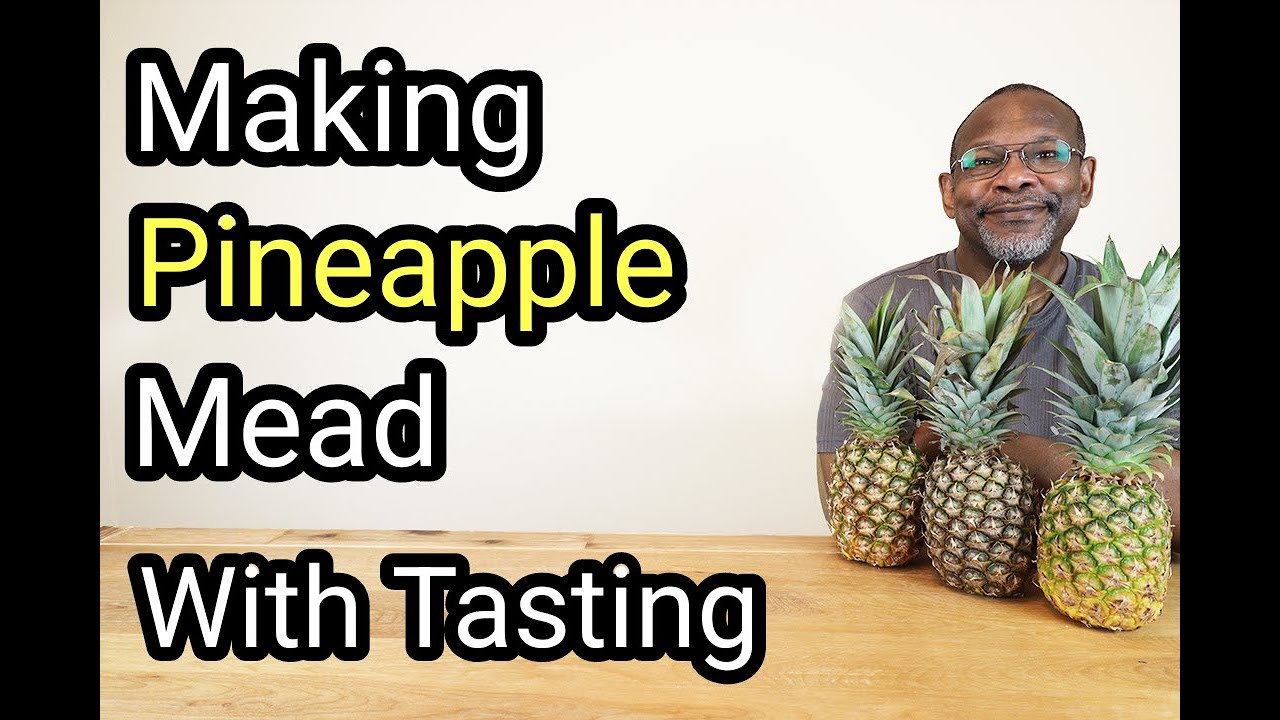 Making Pineapple Mead With Tasting - YouTube
