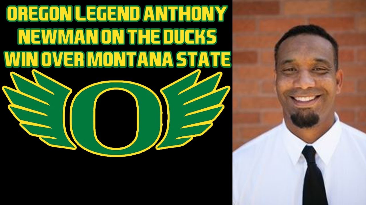 Oregon Legend Anthony Newman On The Ducks Win Over Montana State ...
