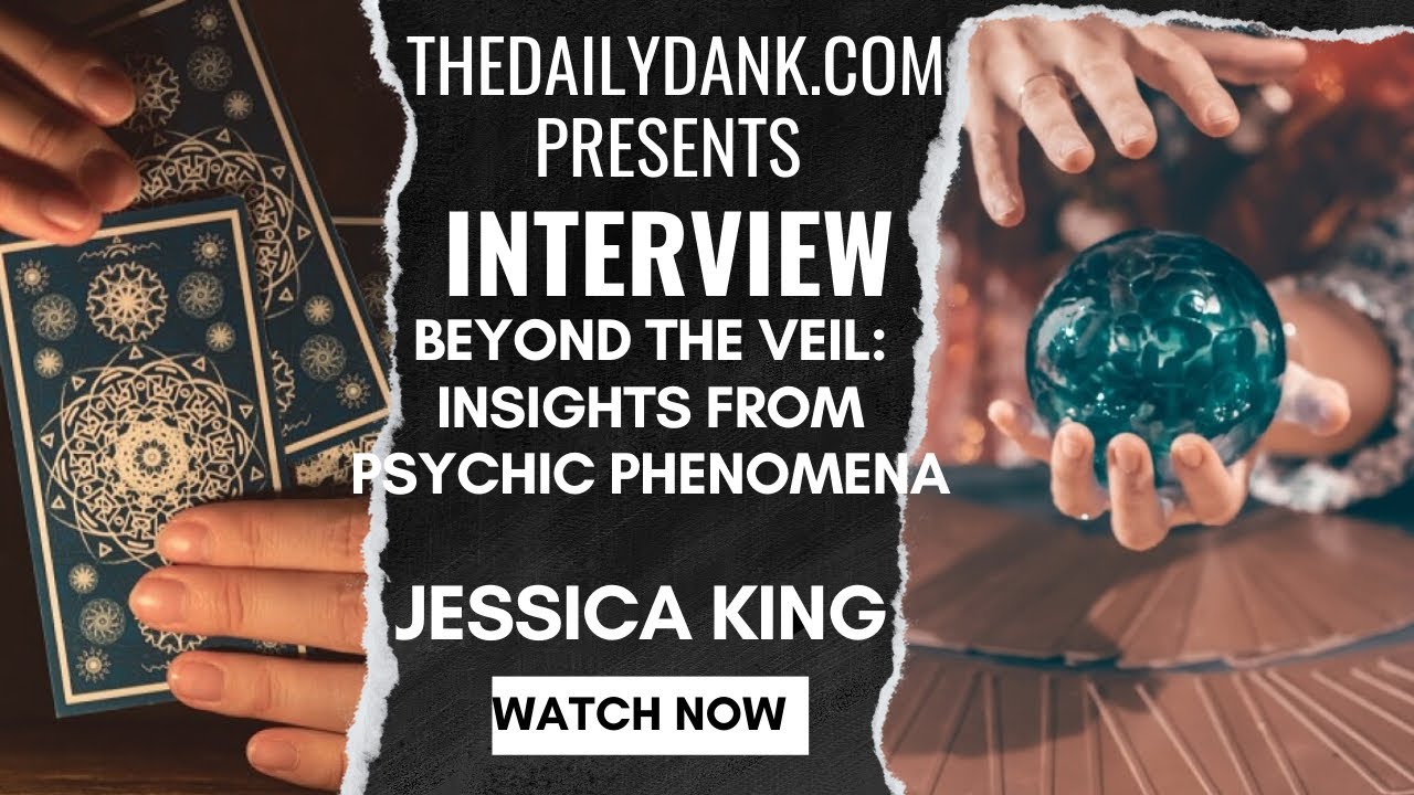 Beyond the Veil: Insights from Psychic Phenomena Jessica King on Its ...