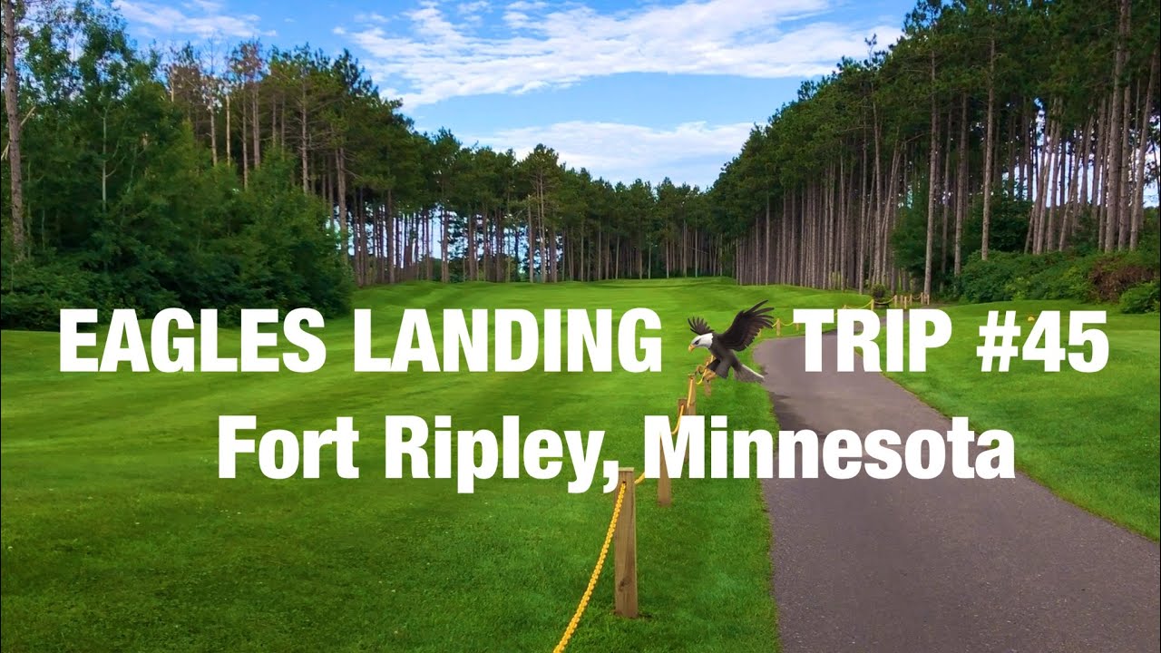 Eagles Landing 🦅 TRIP #45 Fort Ripley, Minnesota - YouTube
