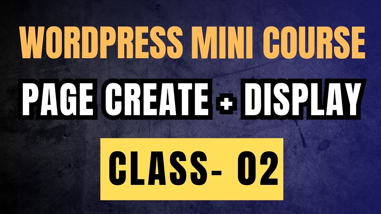 WordPress Mini Course - Class 2- ( Page Creation + Display Option ...