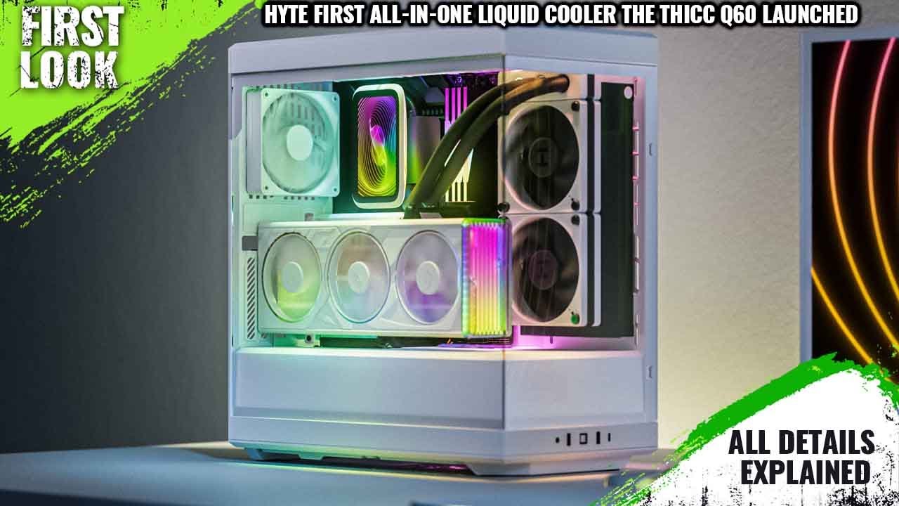 HYTE THICC Q60 First All-in-One Liquid Cooler Launched @ Computex 2023 ...