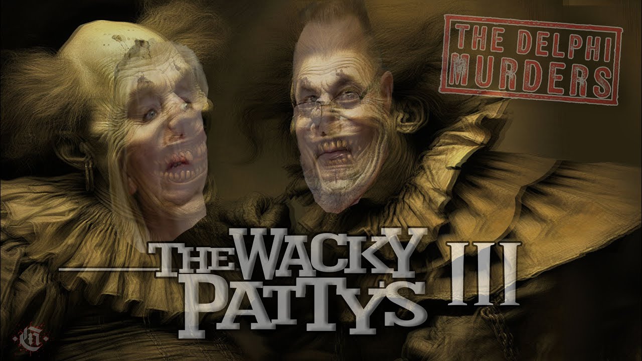 THE WACKY PATTY'S III - The Return - Delphi Murders - (Documentary ...