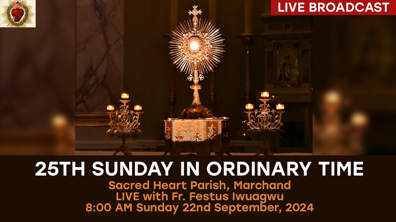 25th Sunday in Ordinary Time, Sunday 22nd September 2024, Mass at 8:00 ...
