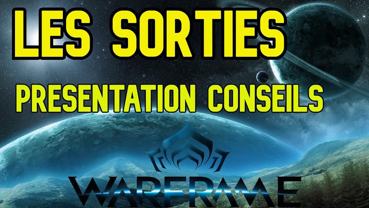 WARFRAME FR | Les Sorties : Présentation et Conseils | 2020 [HD][60fps ...