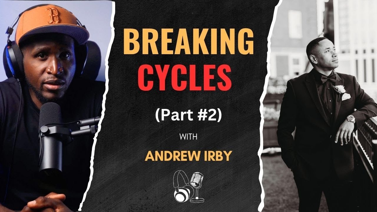 From Broken Home to Fatherhood & Leadership | Andrew Irby on Healing ...