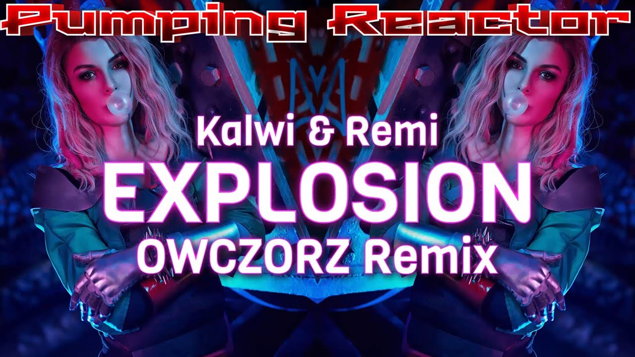 Kalwi & Remi - Explosion (OWCZORZ Remix 2k22) - YouTube Music