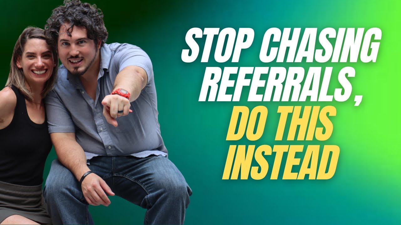 Stop Chasing Referrals, Do This Instead - YouTube