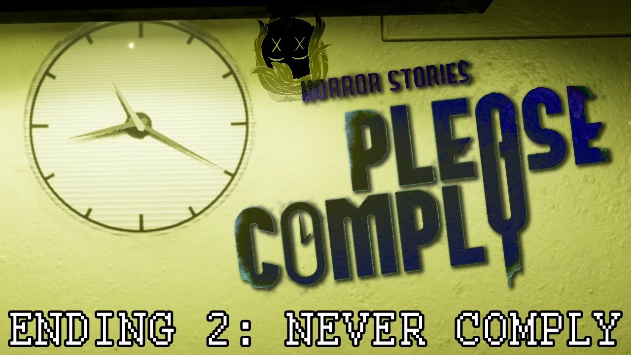 I Will Never Comply: Horror Stories - Please Comply [Ending 2] - YouTube