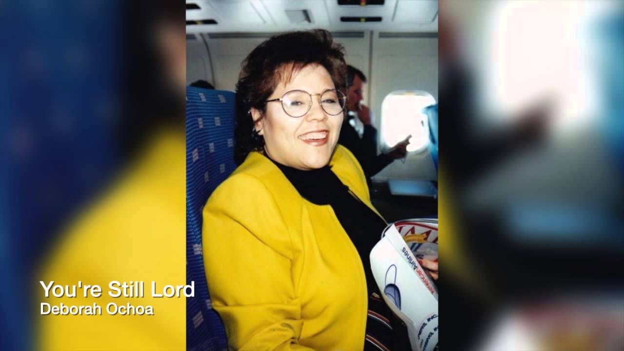 You're Still Lord - Deborah Ochoa - YouTube