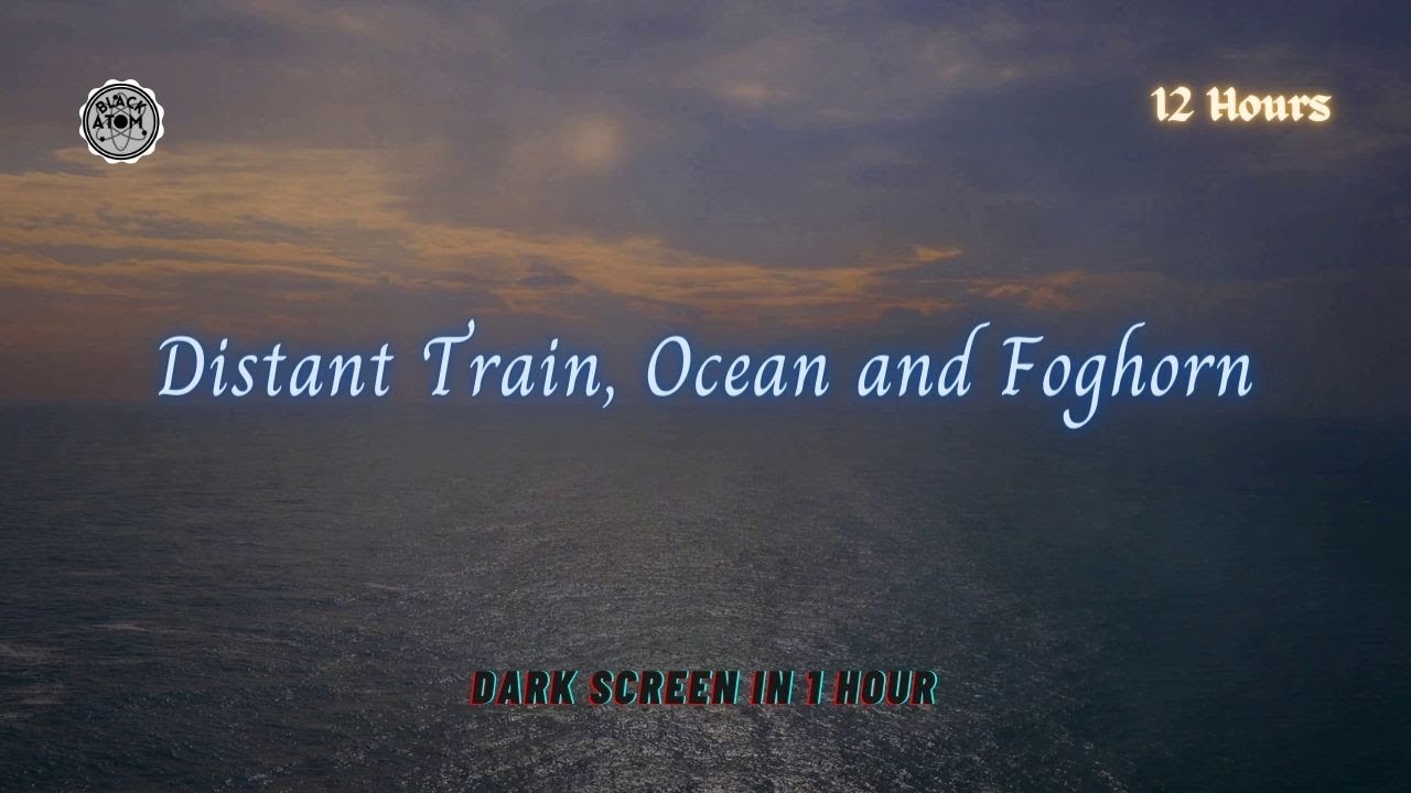 🚂 Serenity in Sound: Distant Trains, Ocean Waves, and Fog Horn for ...