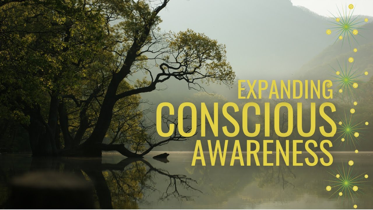 Expanding Conscious Awareness - YouTube