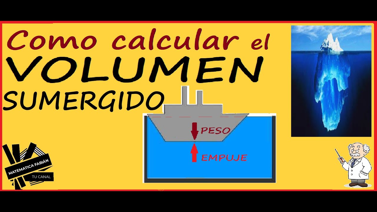 VOLUMEN SUMERGIDO de un CUERPO que FLOTA (Bien explicado). ICEBERG ...