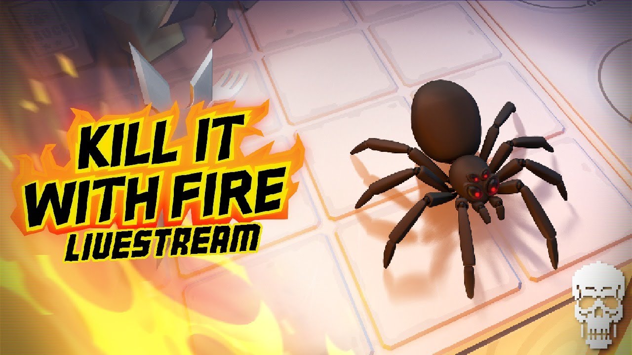 Kill It With Fire | Spider Killing Simulator | Livestream - YouTube