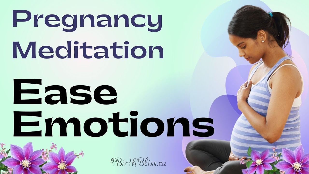 Pregnancy Emotional: Pregnancy Meditation to Ease Pregnancy Emotions ...