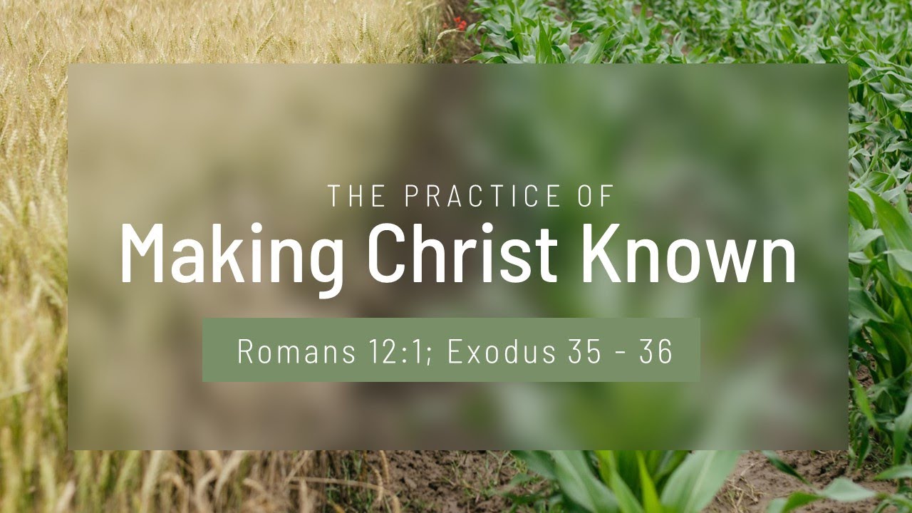 The Practice of Making Christ Known - YouTube