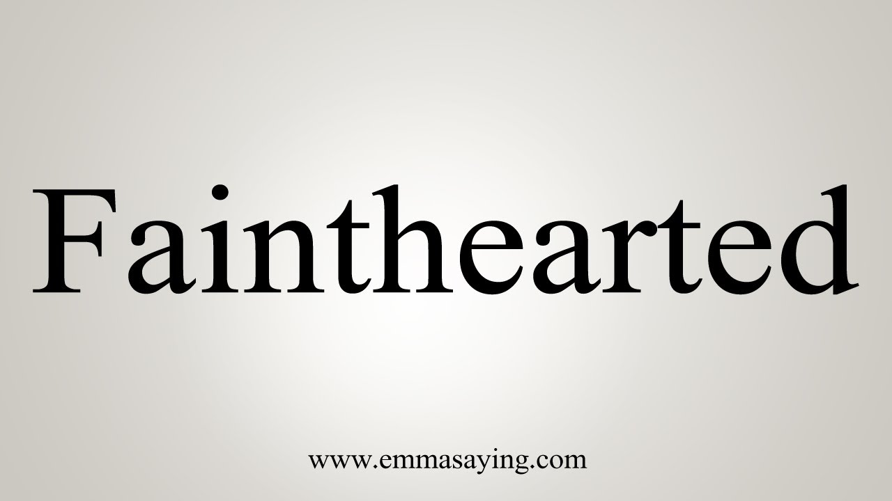 How To Say Fainthearted - YouTube