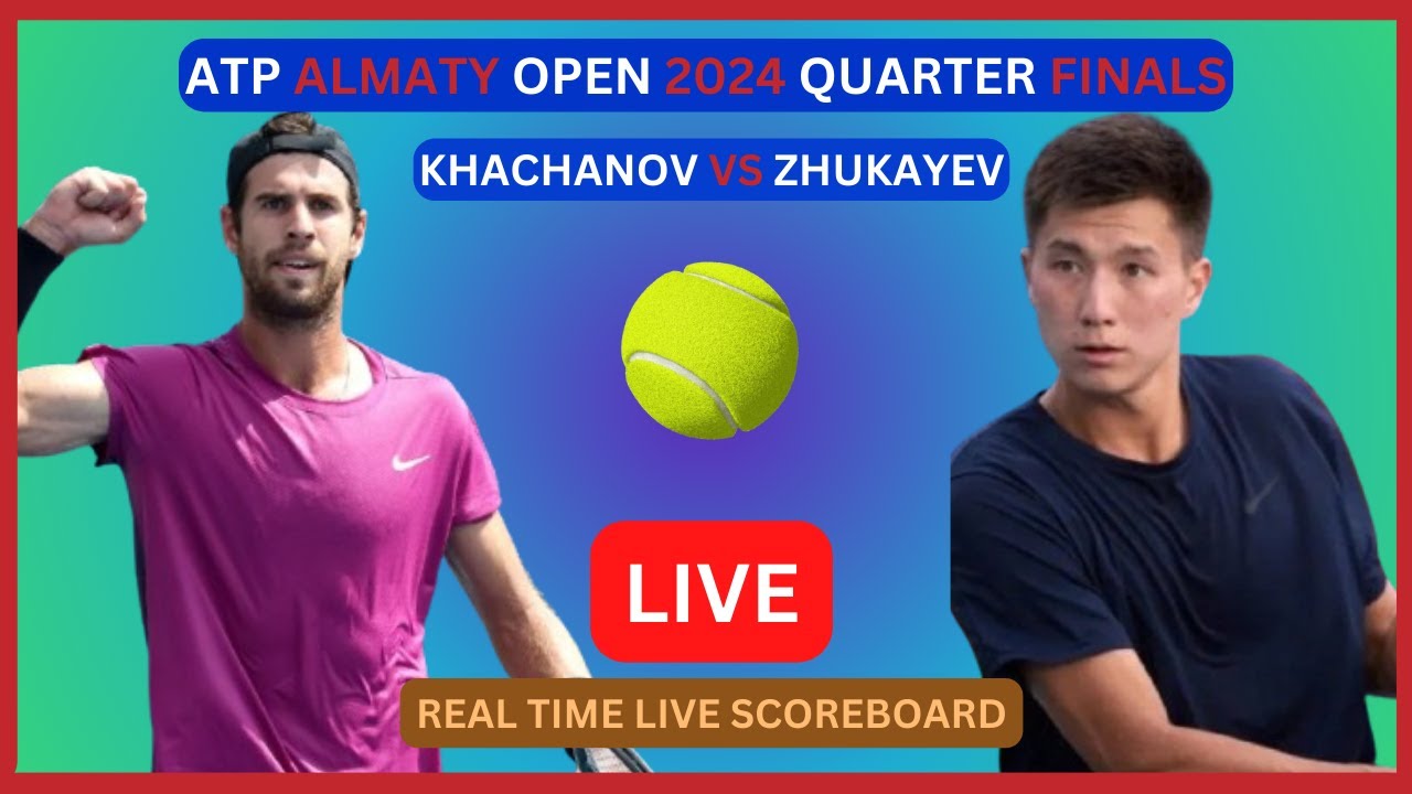 Karen Khachanov Vs Beibit Zhukayev LIVE Score UPDATE Today Tennis 2024 ...