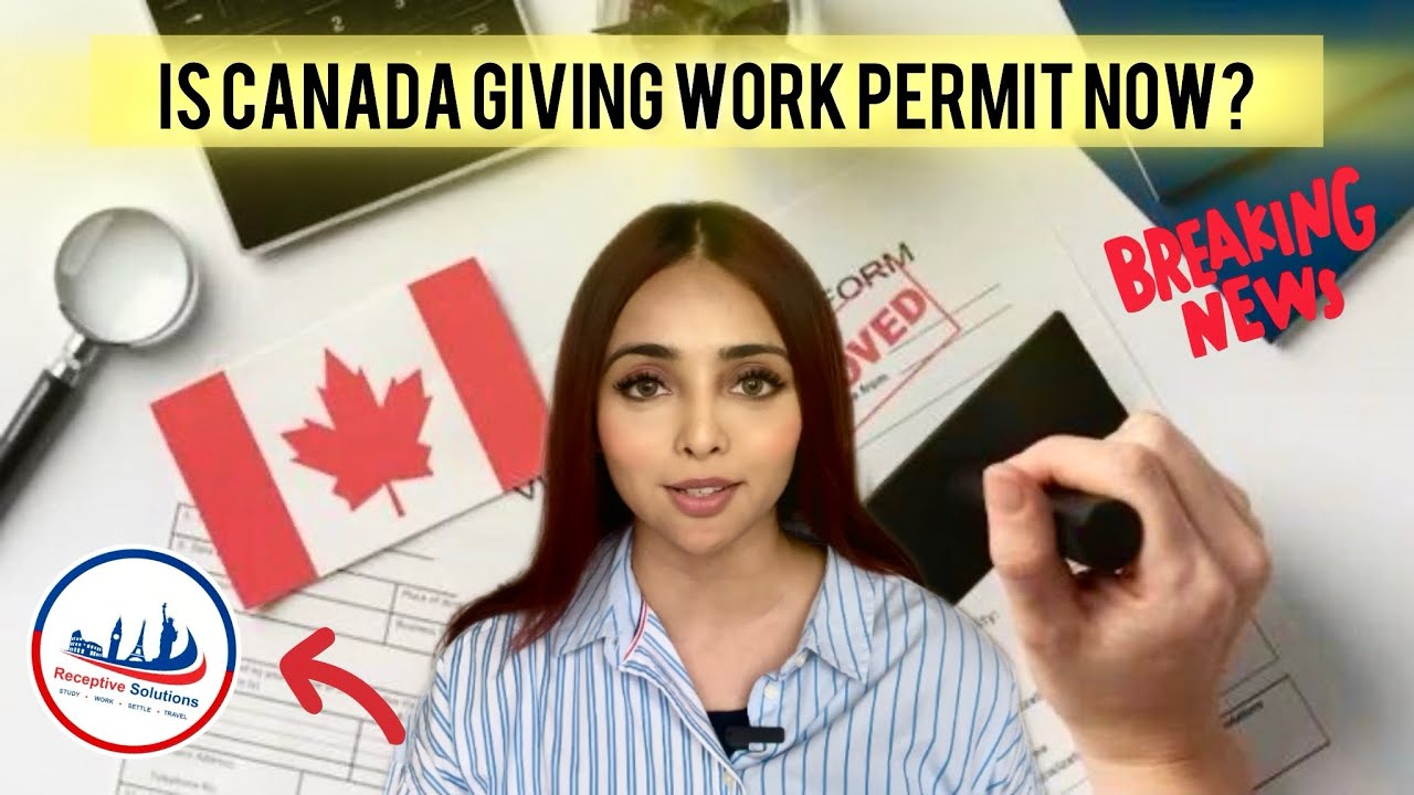 IS CANADA GIVING WORK PERMIT NOW? | Work Permit Canada | RECEPTIVE ...