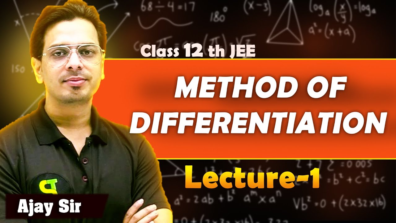 METHOD OF DIFFERENTIATION | Class 12 | Lecture- 4 | JEE Main & Advanced ...