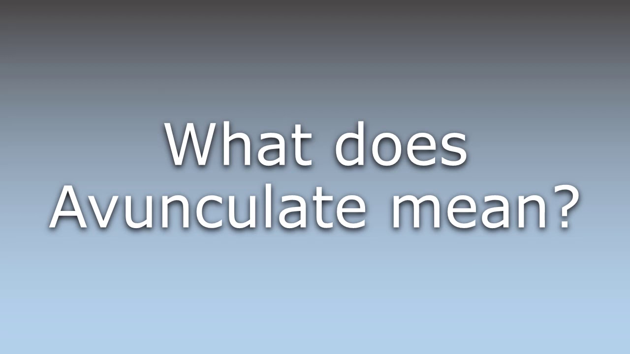 What does Avunculate mean? - YouTube
