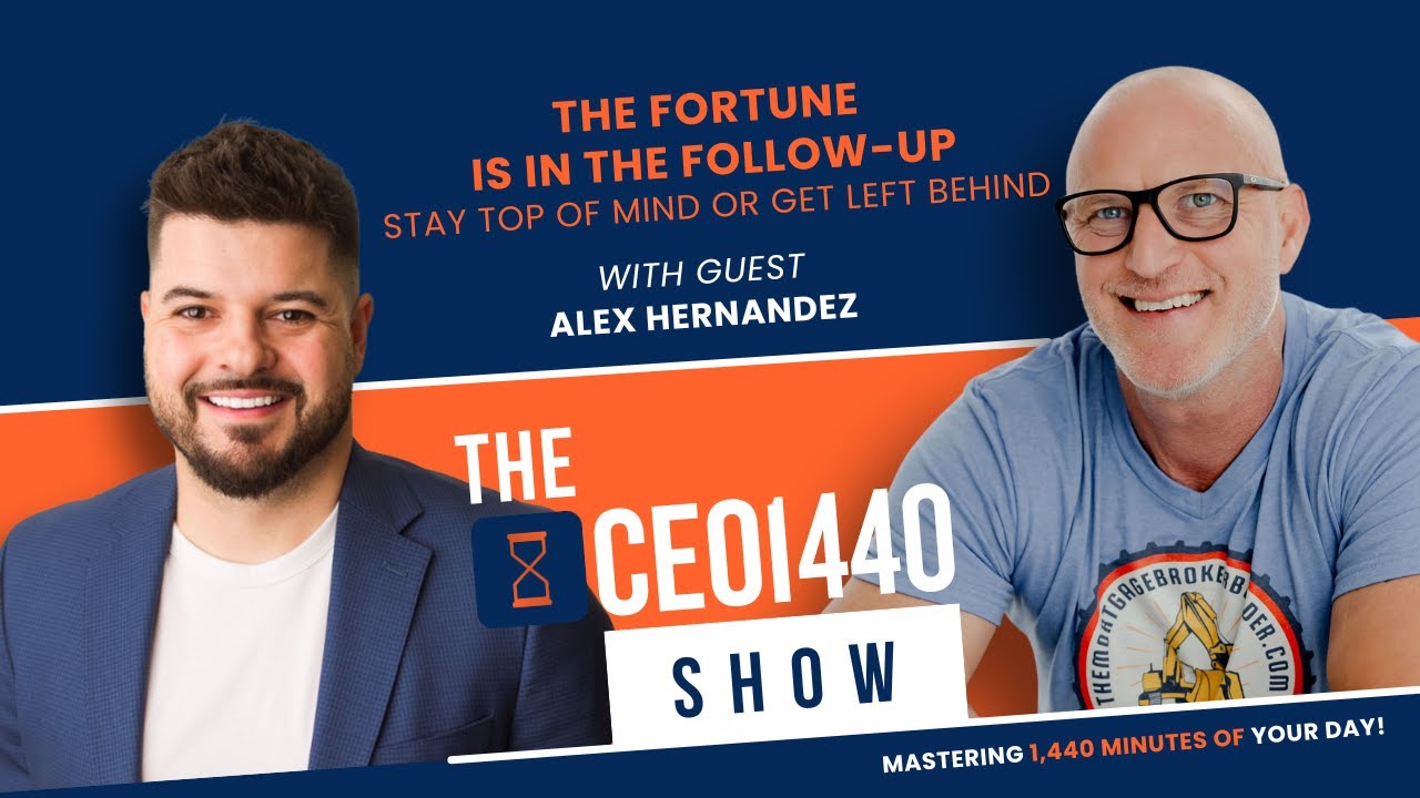 The Fortune Is in the Follow-Up | With Guest Alex Hernandez | The ...