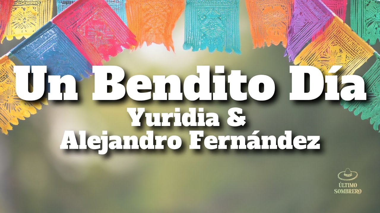 Yuridia & Alejandro Fernández - Un Bendito Día (Letra/Lyrics) - YouTube