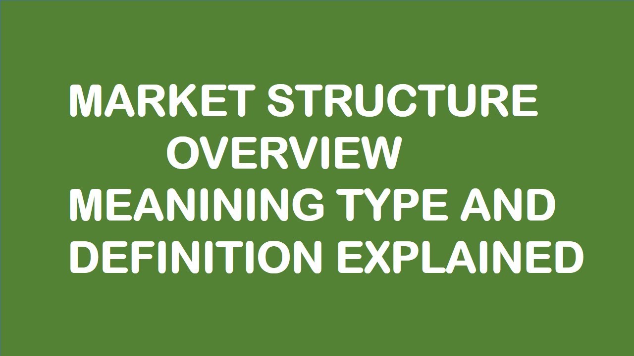 MARKET STRUCTURE DEFINITION TYPES AN OVERVIEW - YouTube