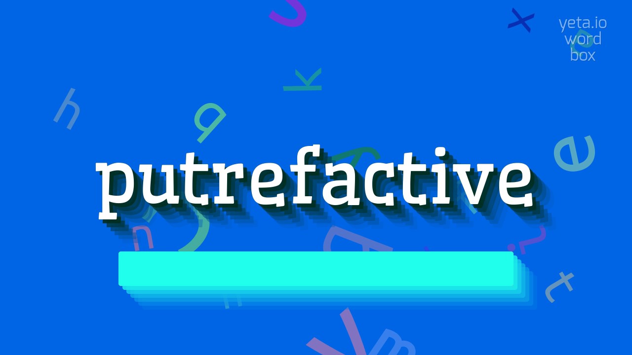 How to say "putrefactive"! (High Quality Voices) - YouTube