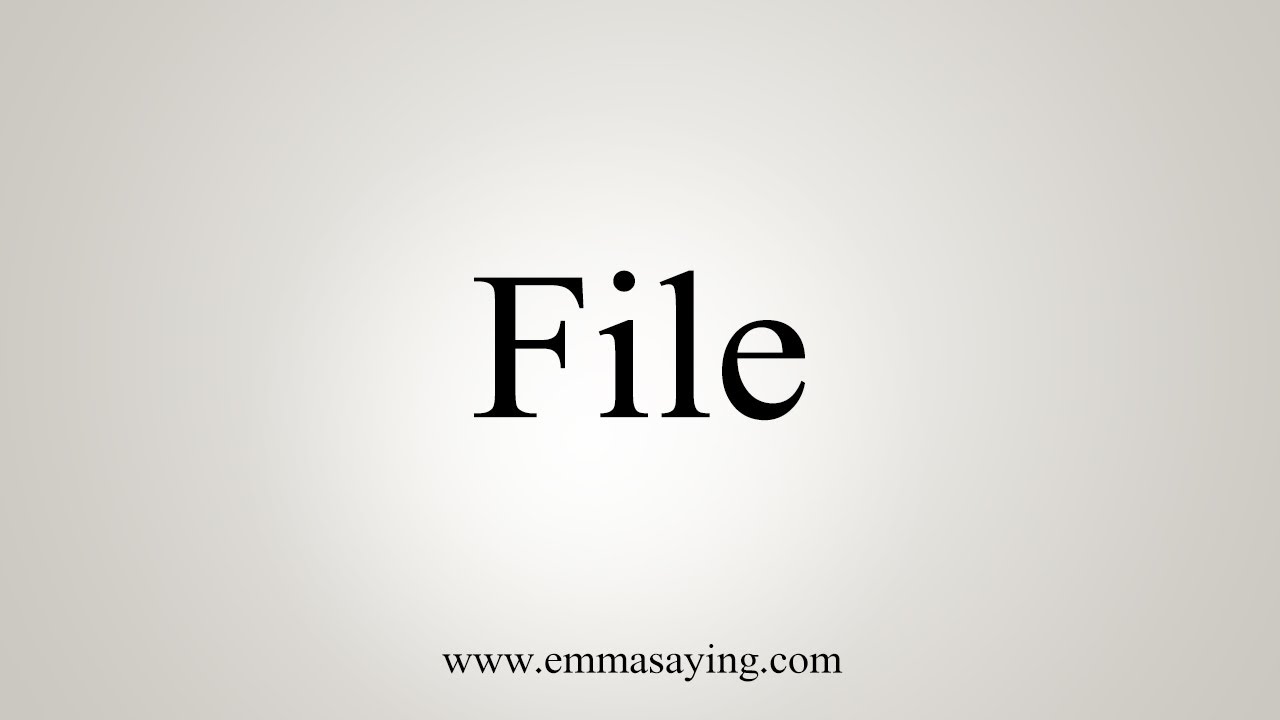 How To Say File - YouTube