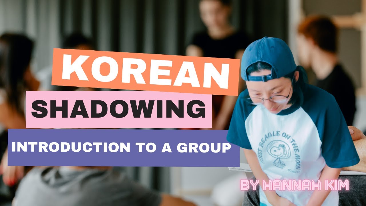 Korean Through Shadowing: Introduction to a Group #shadowingkorean # ...