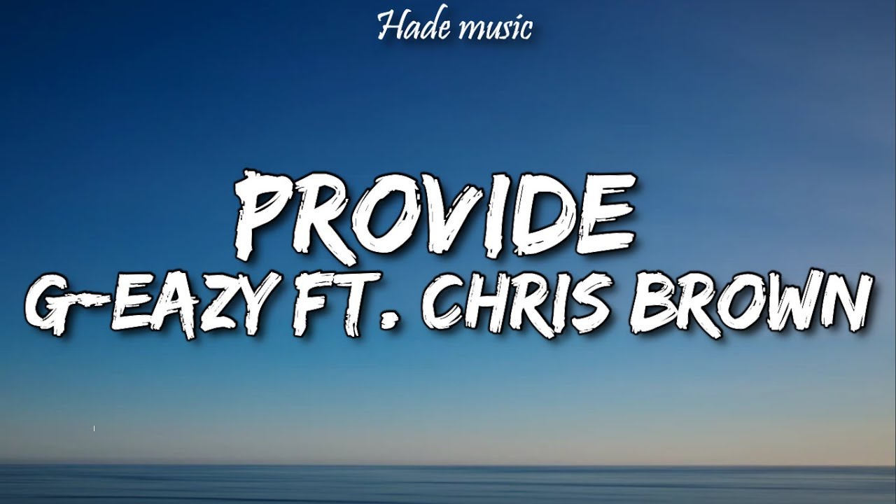 G-Eazy - Provide (Lyrics) ft. Chris Brown, Mark Morrison - YouTube
