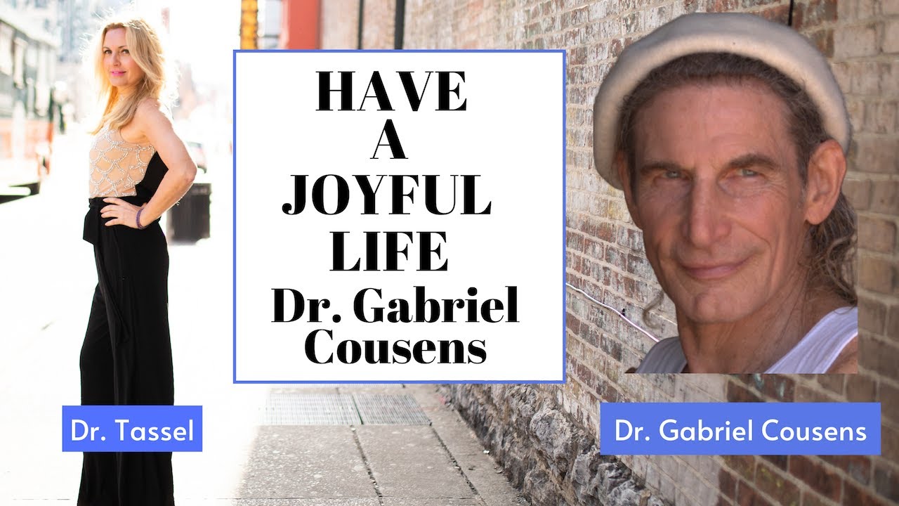 Dr. Gabriel Cousens ️ A Joyful Life: Wholeness, Connection, Come Back ...