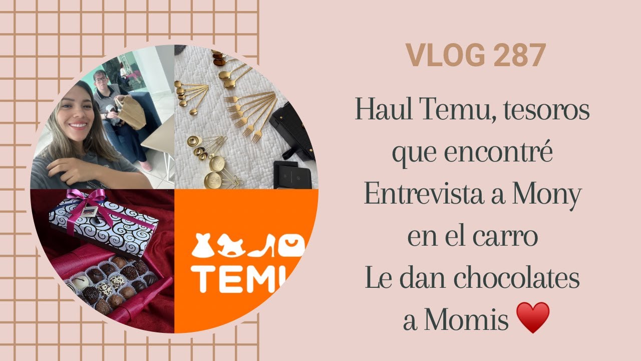 VLOG 287/MOMIS RECIBE CHOCOLATES/HAUL TEMU, TESOROS QUE ENCONTRE ...
