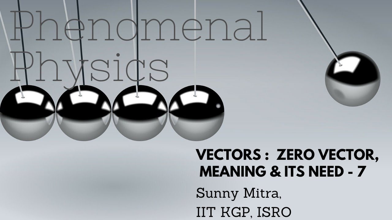 Vectors : Zero Vector | Meaning and Need - 7 | Class 11 | Phenomenal ...