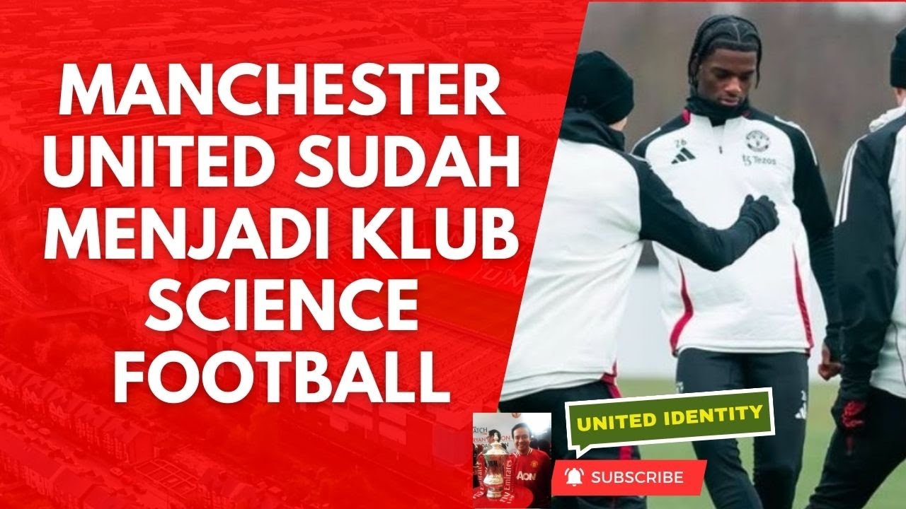 United Identity S2e267 Manchester United Sudah Menjadi Klub Scientce 3923