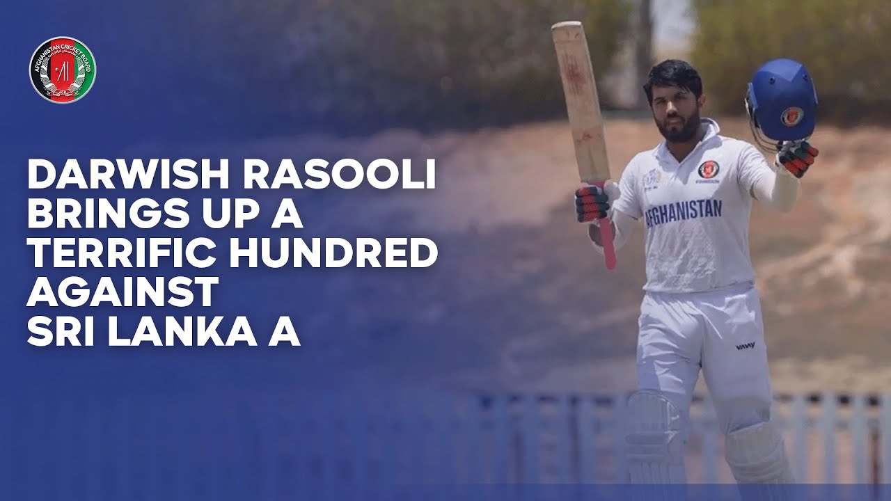 Darwish Rasooli Brings up a Terrific Hundred against Sri Lanka A | AFG ...